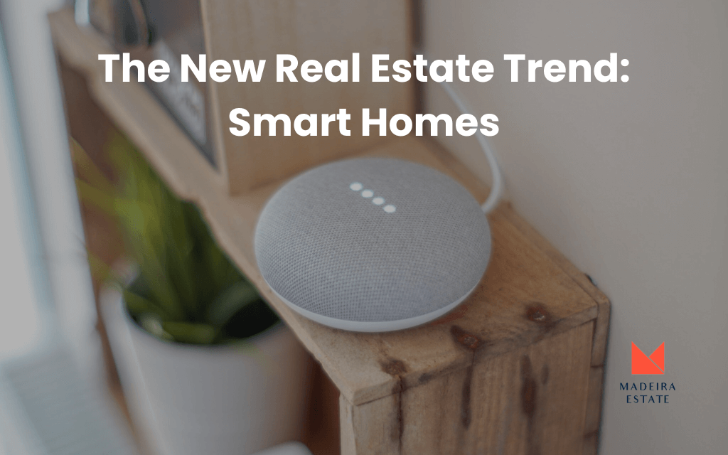 The new real estate trend: Smart Homes - Madeira Estate